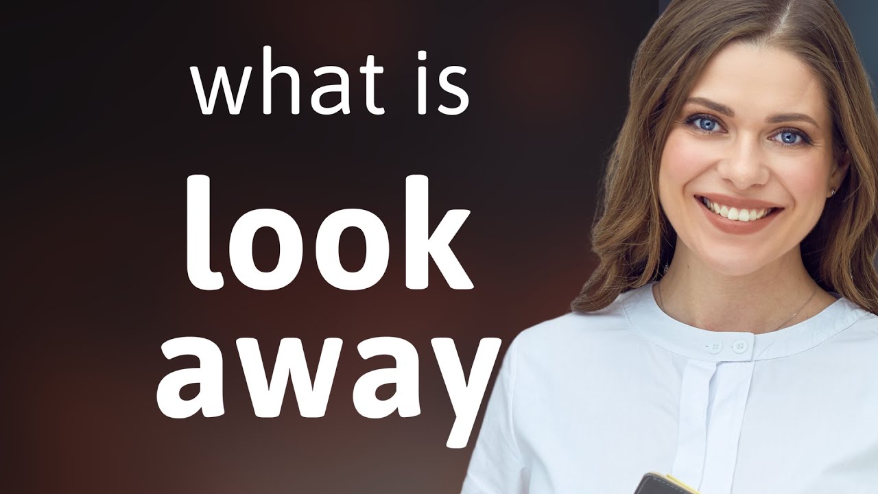 Mastering the Art of "Look Away" in English - YouTube