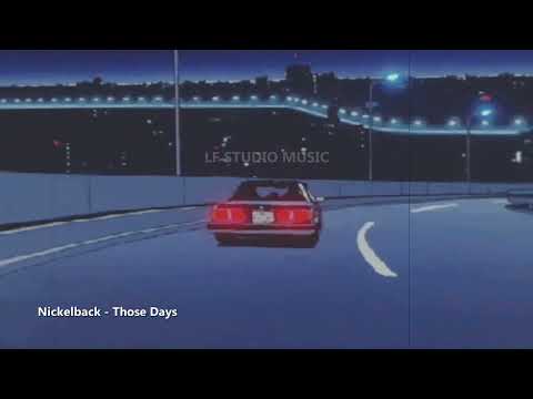 Nickelback - Those Days (slowed + reverb)