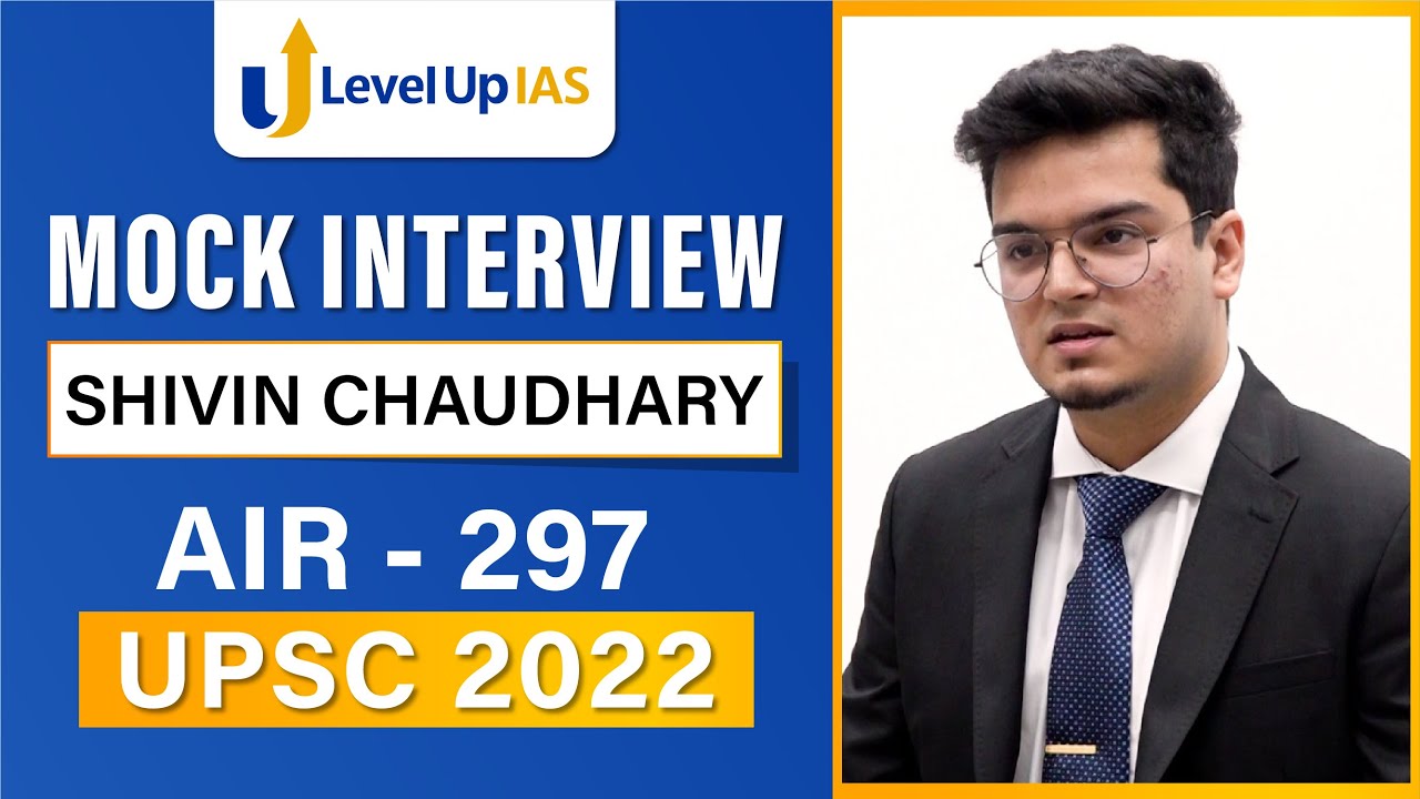 Shivin Chaudhary | AIR 297 | UPSC 2022 | Mock Interview | LevelUp IAS ...