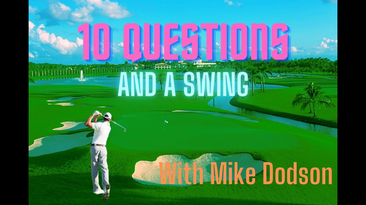 10 Questions and a Swing with MIKE DODSON GOLF+ DOTHAN AL GOLF ...