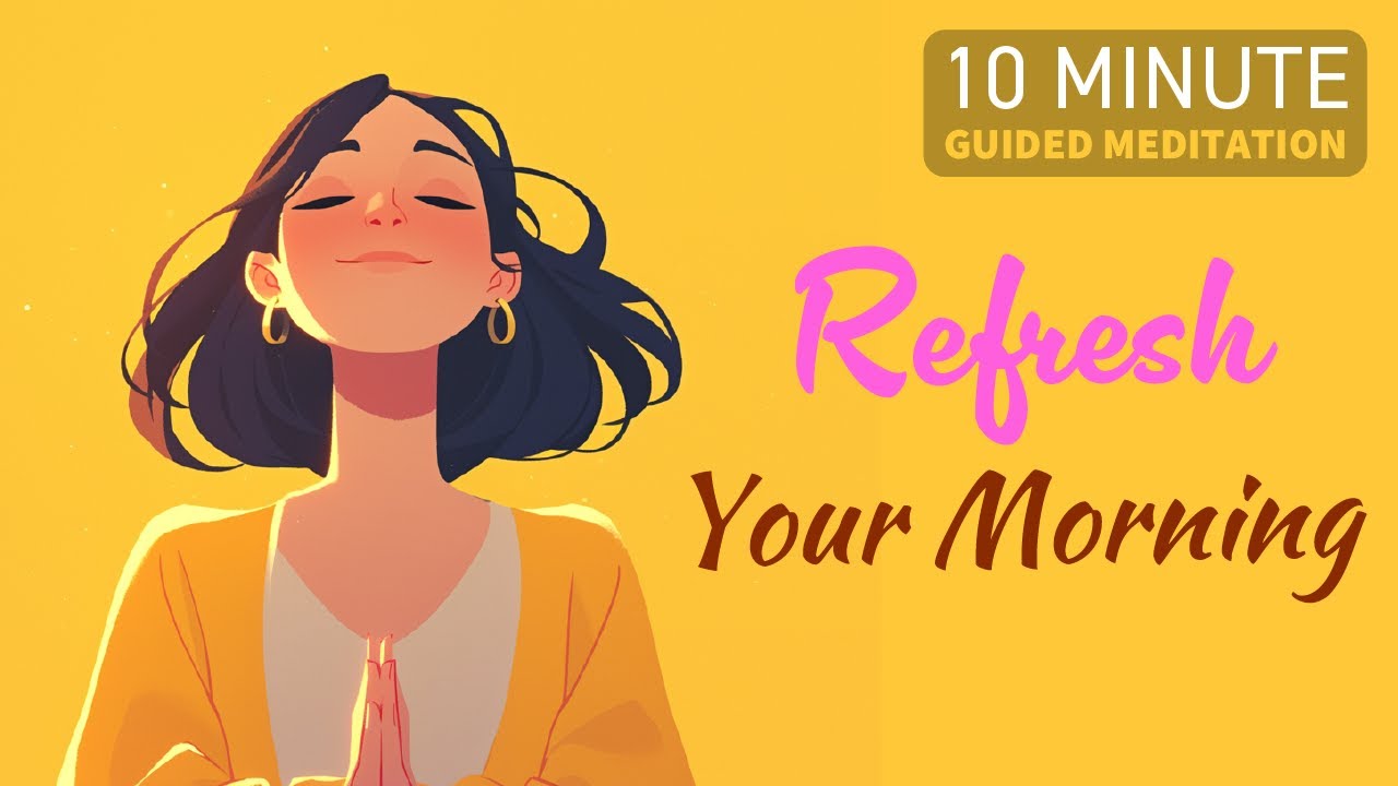 Refresh Your Morning: 10-Minute Guided Meditation for Renewal - YouTube