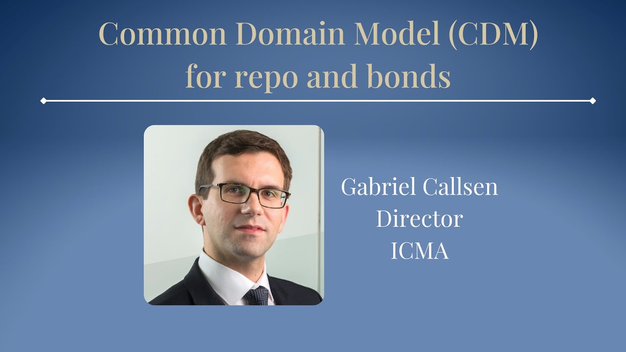 ERCC GM 2021 Common Domain Model (CDM) for repo and bonds - Gabriel ...