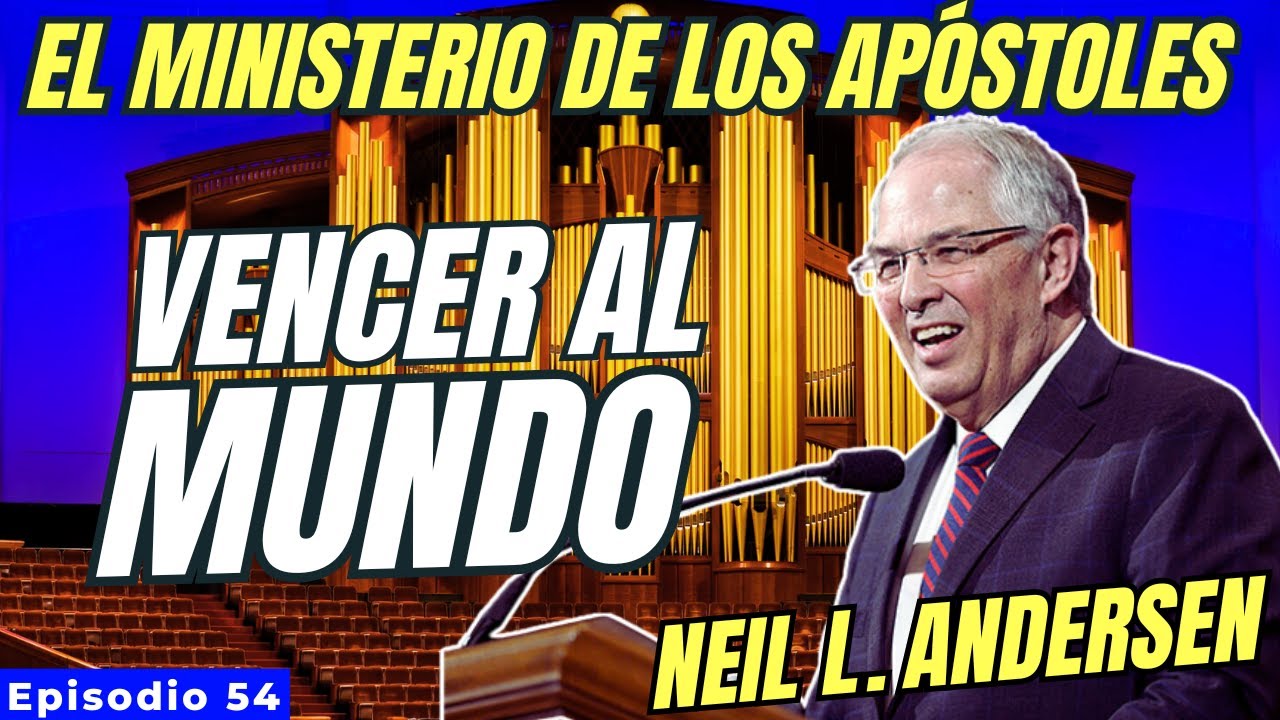 Vencer al Mundo| Neil L. Andersen| El Ministerio de los Apóstoles - YouTube