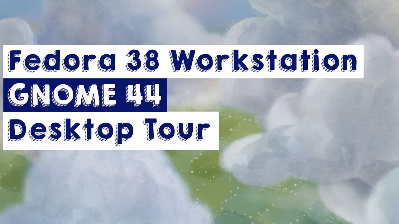 Fedora 38 Workstation with GNOME 44 - Desktop Tour - YouTube