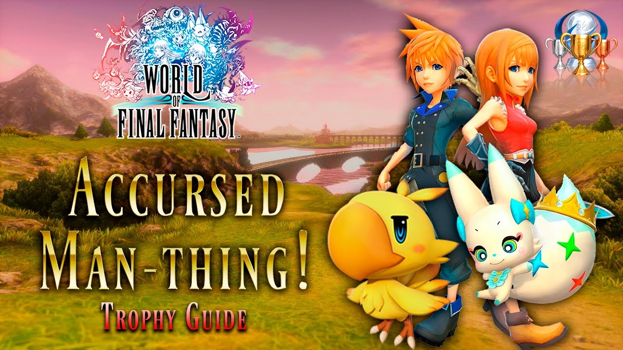 World of Final Fantasy - Accursed Man-thing! Trophy Guide (Defeat ...