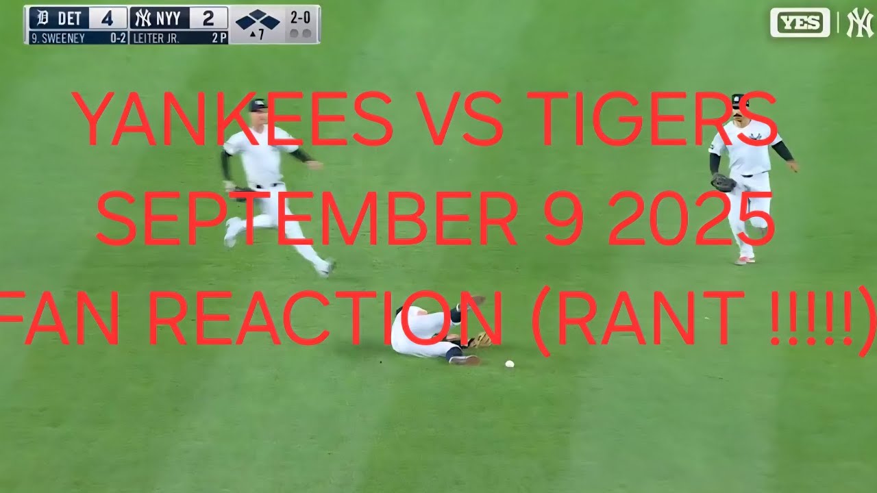 Game 144-162 : Reaction, Yankees vs Tigers Rant, September 9, 2025 ...
