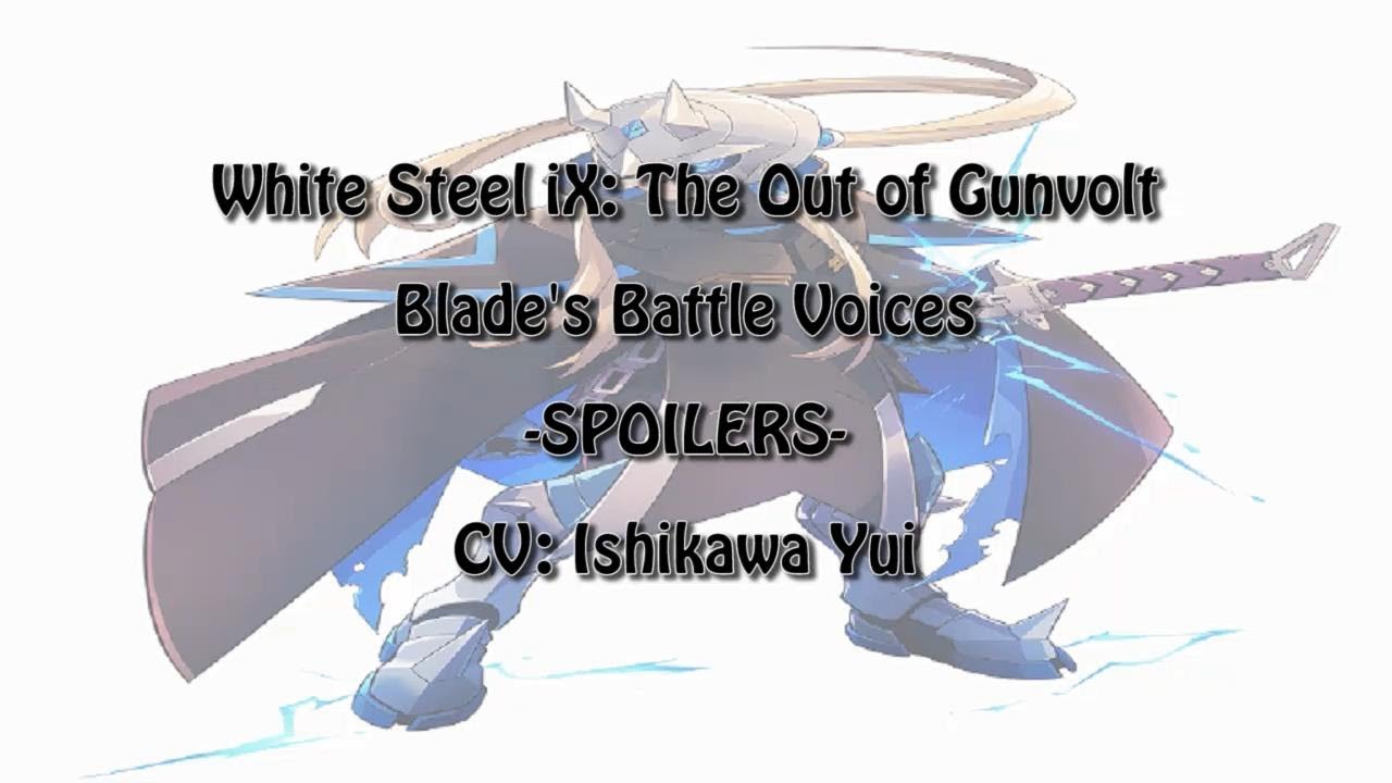 White Steel iX: The Out of Gunvolt: Blade's Battle Voices (SPOILERS ...