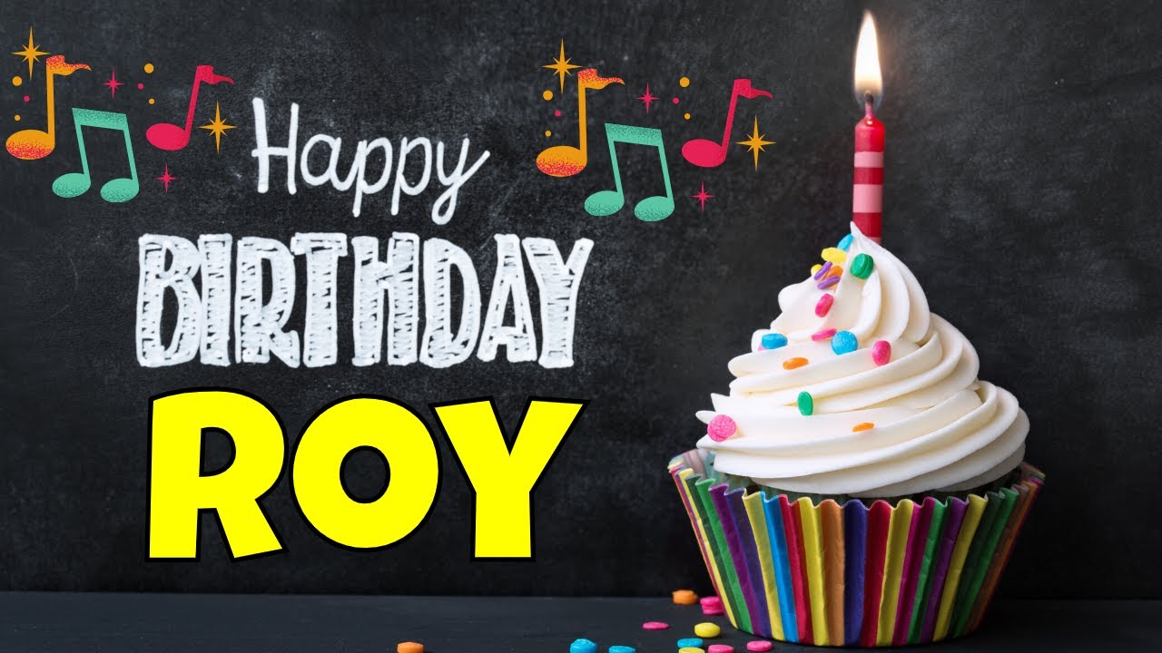 Happy Birthday Roy Song | Birthday Song for Roy | Happy Birthday Roy ...