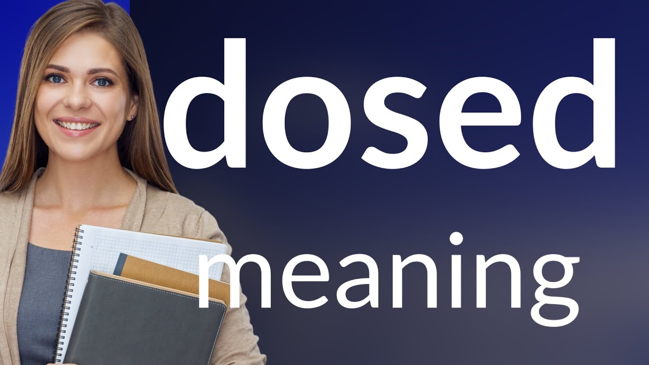 Dosed | what is DOSED definition - YouTube
