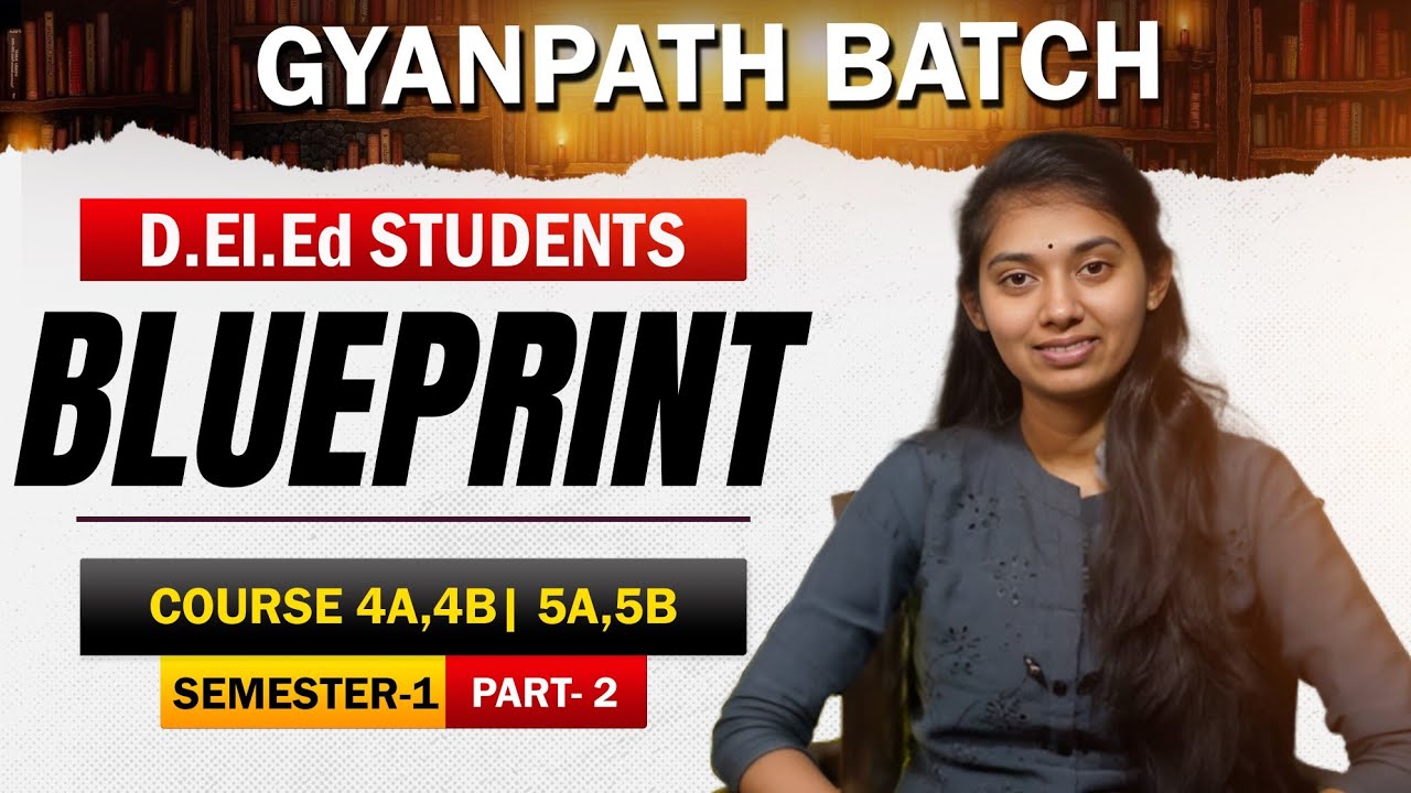 👉GYANPATH BATCH /Deled sem 1 / COURSE 4A, 4B/ 5A,5B /BLUEPRINT PART - 2 ...