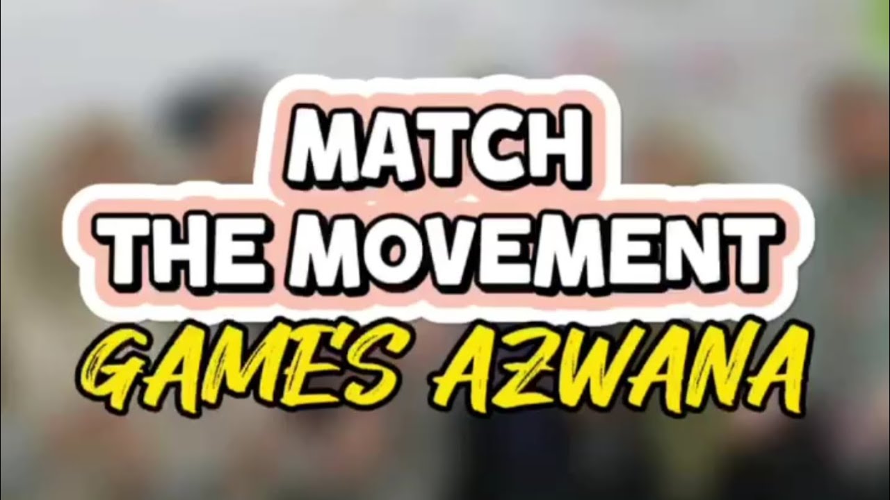 MATCH THE MOVEMENT | Bimbel Azwana - YouTube