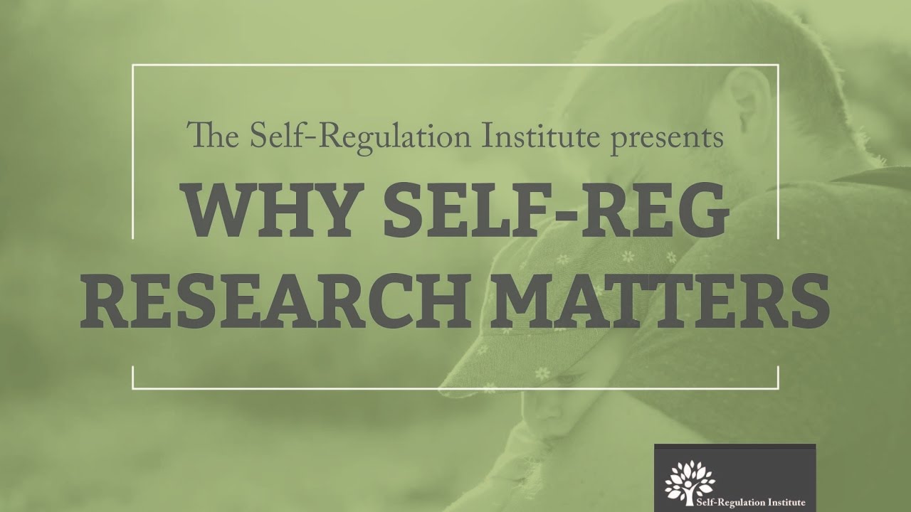 Why Self-Reg Research Matters | Self Regulation Institute with Dr ...