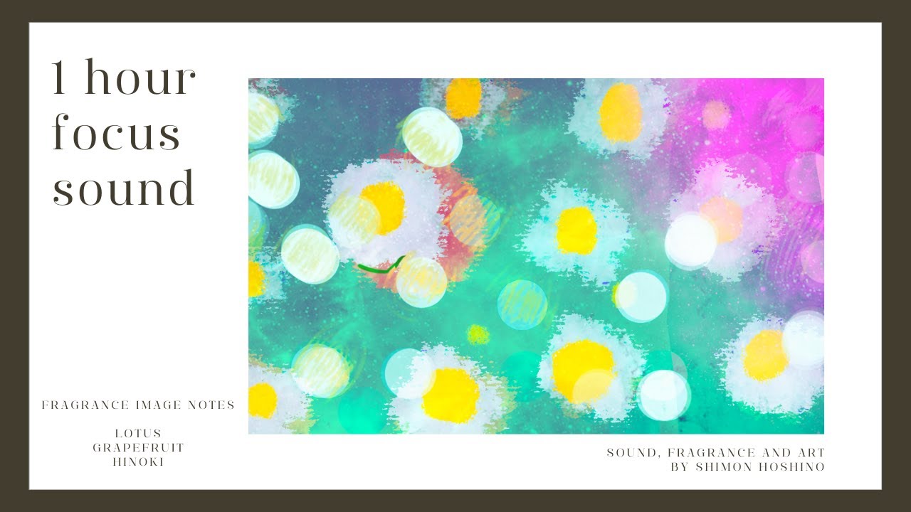 1 hour focus sound | ambient | fragrance note | art | lotus | Shimon ...