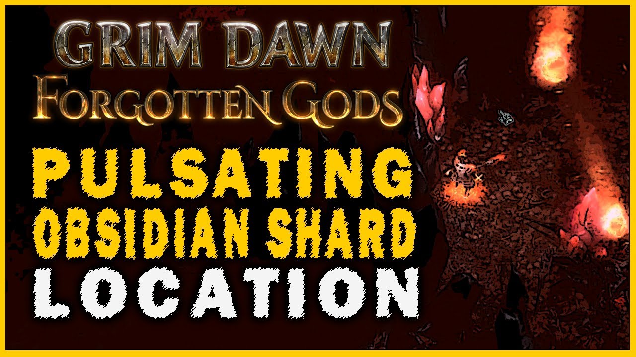 Grim Dawn: Forgotten Gods - Pulsating Obsidian Shard Location (Black Heart of the Void Quest ...