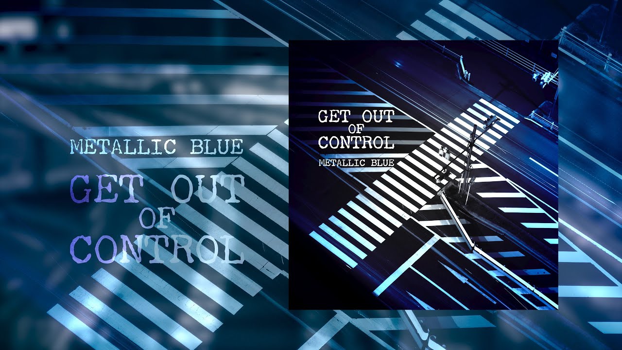 GET OUT OF CONTROL - METALLIC BLUE【Official Audio】(Eng.) - YouTube
