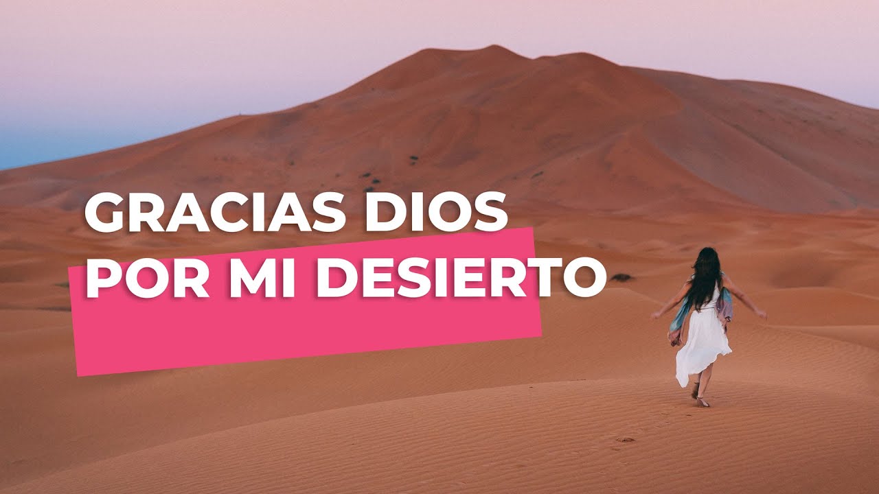 Gracias DIOS por mi DESIERTO | Iglesia Dios nos Habla. - YouTube