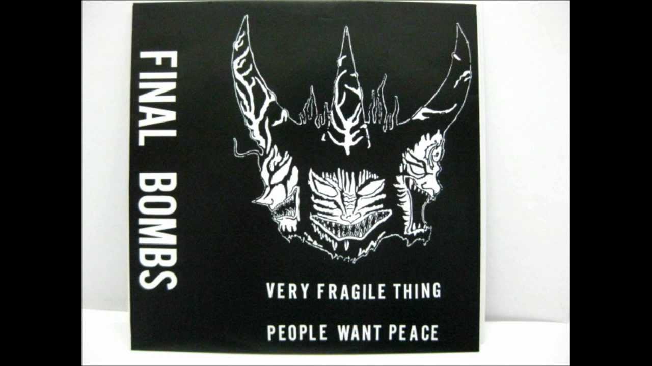 FINAL BOMBS - VERY FRAGILE THING/PEOPLE WANT PEACE - 7" EP (OVERTHROW ...