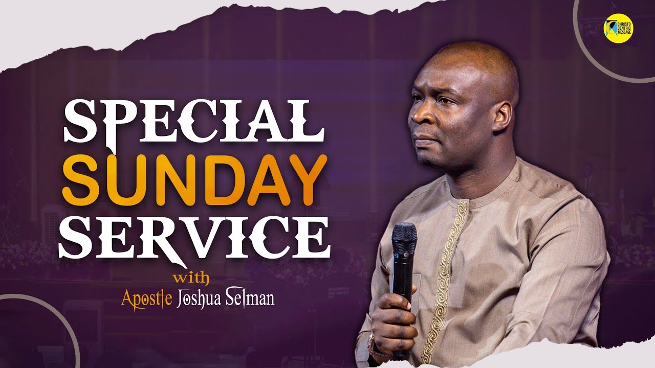 SUNDAY SPECIAL SERVICE - APOSTLE JOSHUA SELMAN - YouTube
