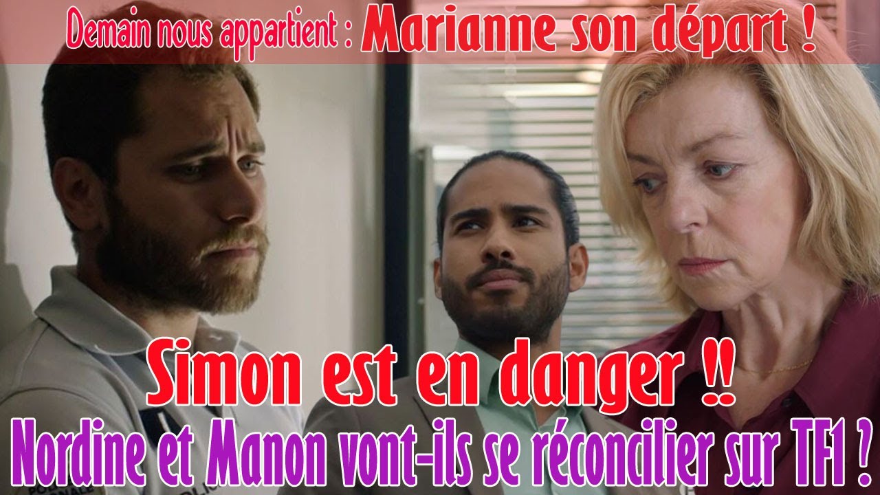 #DNA Simon est en danger!! Marianne son départ ! Nordine et Manon vont ...