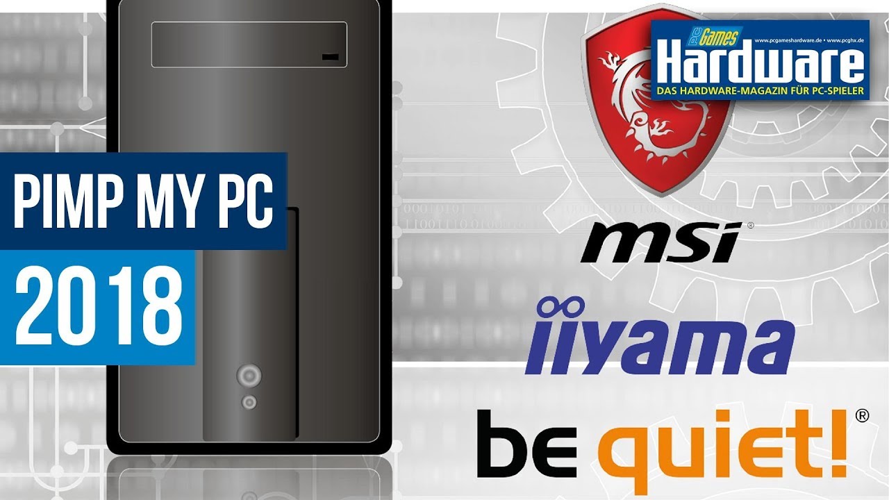Pimp my PC 2018: Aufrüst-Aktion im Video vorgestellt und erklärt - YouTube
