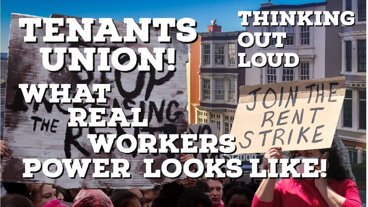 Tenants Union! What Real Working Class Power Looks Like! | Thinking Out ...