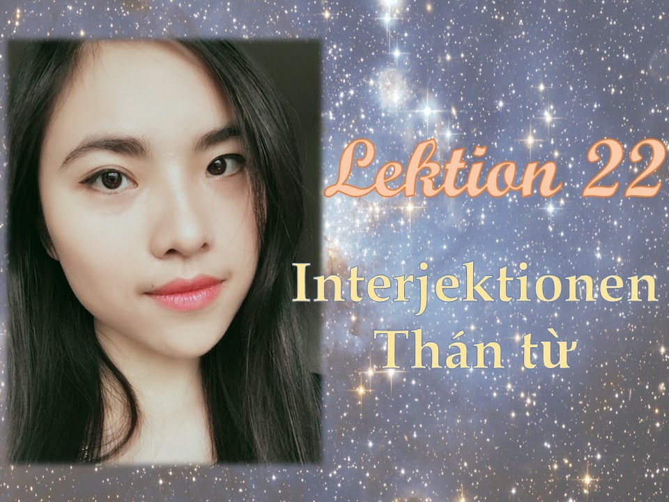 Lektion 22 - Interjektionen - Thán từ - YouTube