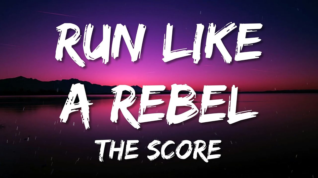 Run Like A Rebel - The Score (Lyrics) - YouTube