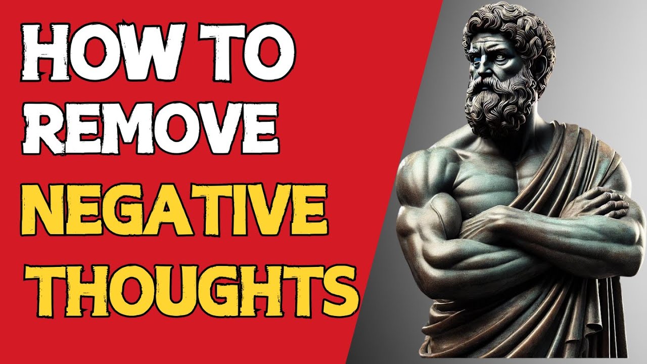 How to GET RID of NEGATIVE THOUGHTS - 7 Priceless Stoic Lessons | Live ...