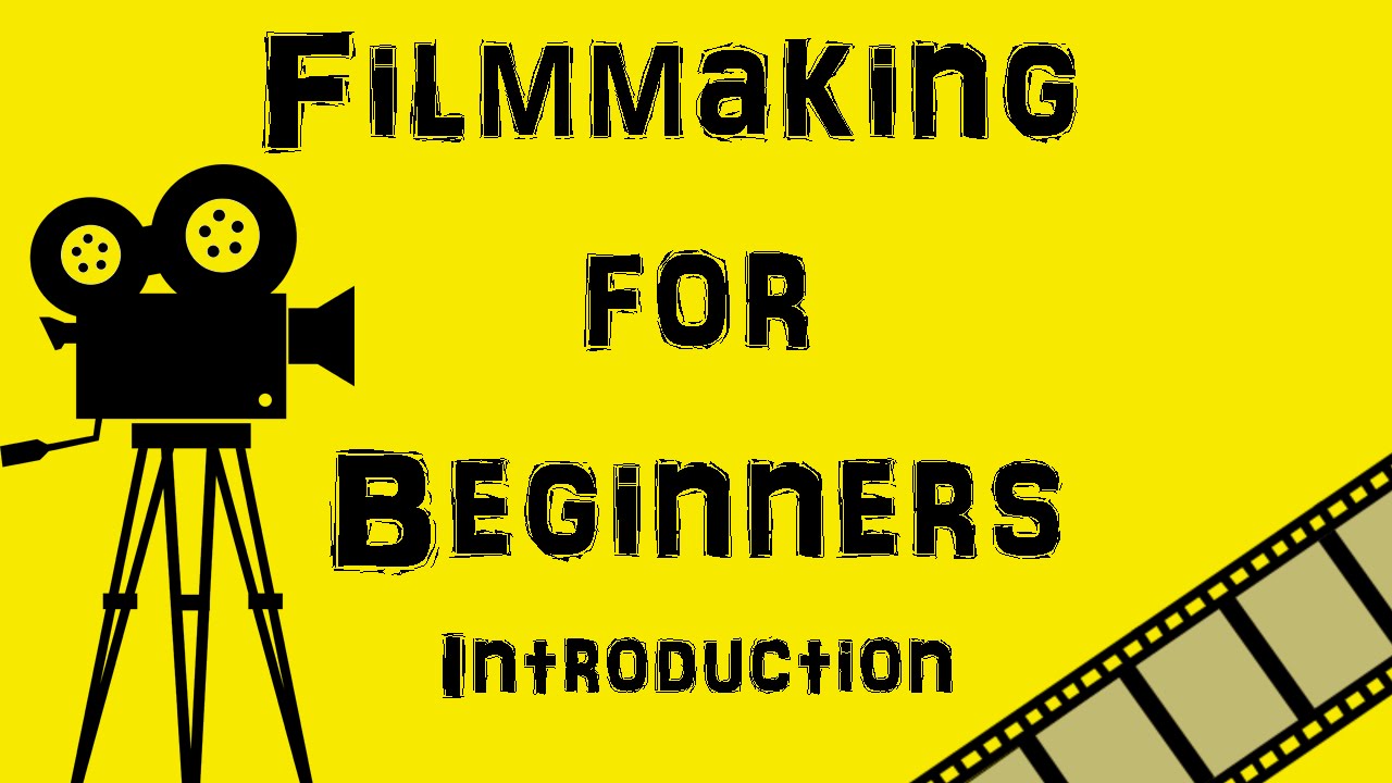 Filmmaking for Beginners : Introduction - YouTube