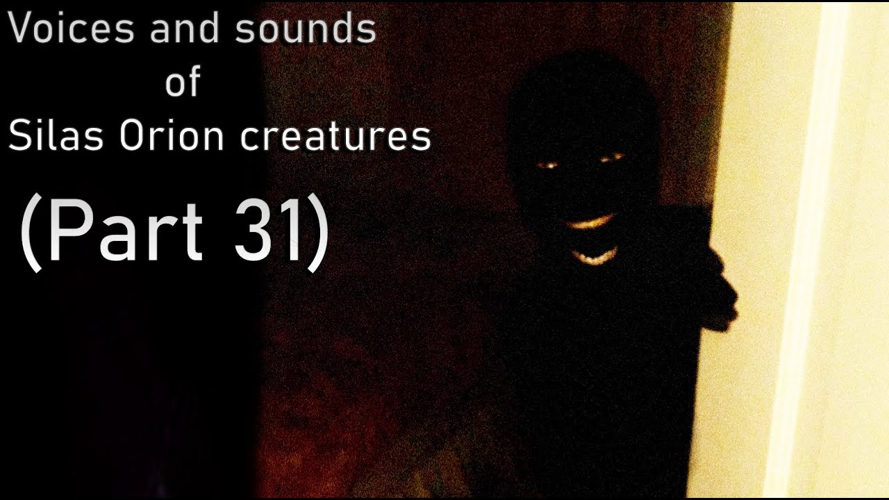 Voices and sounds of Silas Orion creatures (Part 31) - YouTube