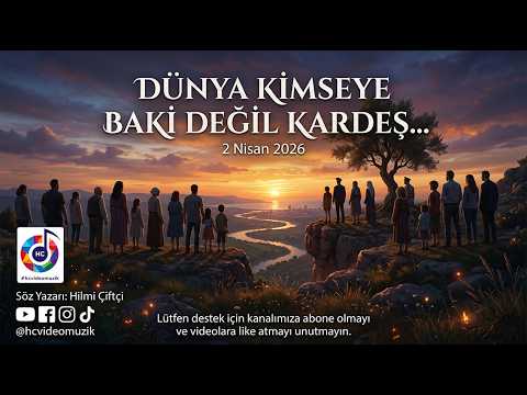 Dünya Kimseye Baki Değil Kardeş