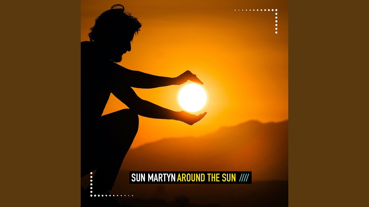 Around the Sun (Extended Mix) - Sun Martyn: Song Lyrics, Music Videos ...