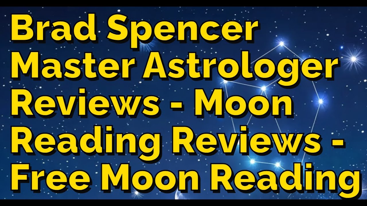 Brad Spencer Master Astrologer Reviews 🛸 👽 Moon Reading Reviews - Free ...