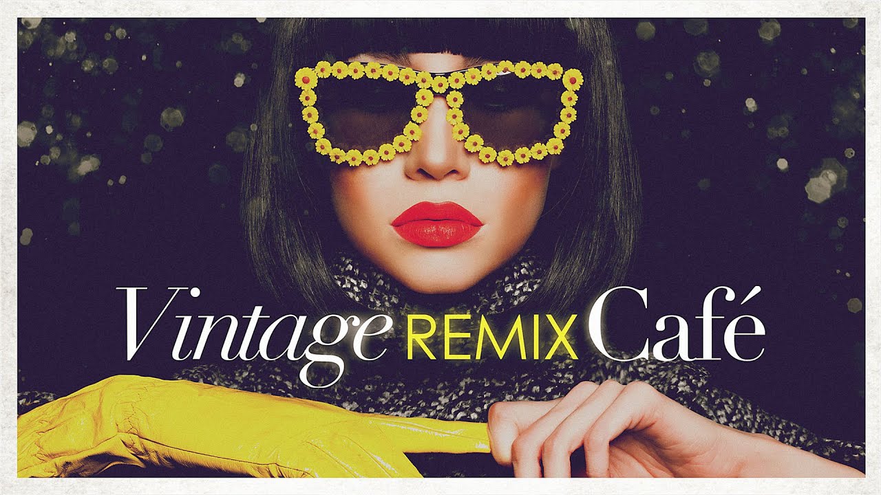 Vintage Remix Cafe - Remixes of Popular Songs - YouTube