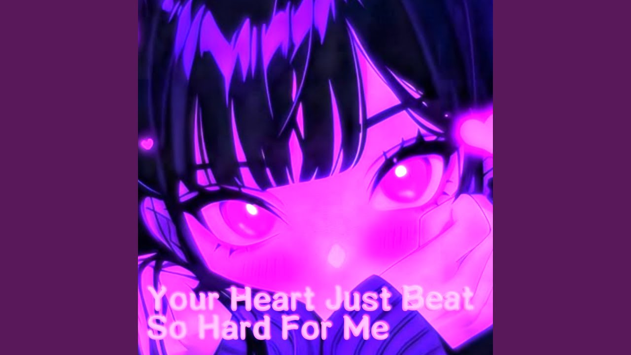 Your Heart Just Beat So Hard For Me - YouTube
