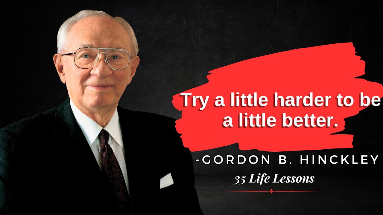 Gordon B. Hinckley Quotes: 35 Best Quotes From a Beloved Leader - YouTube