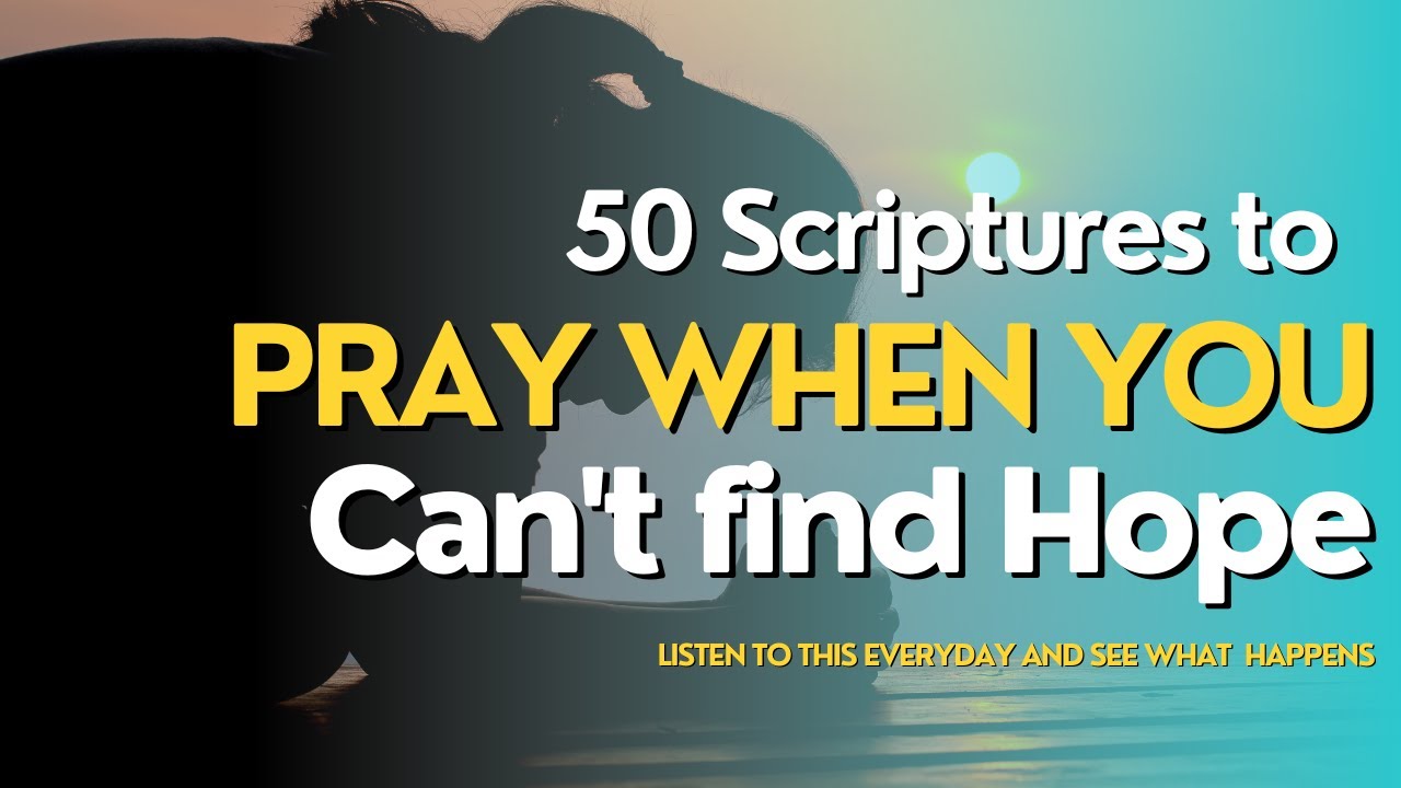 50 Verses to Pray When You Can't find Hope | Hope In Hard Times ...