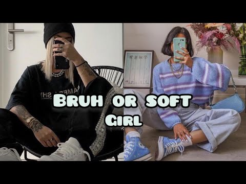 are you a bruh or soft girl ( aesthetic quiz )