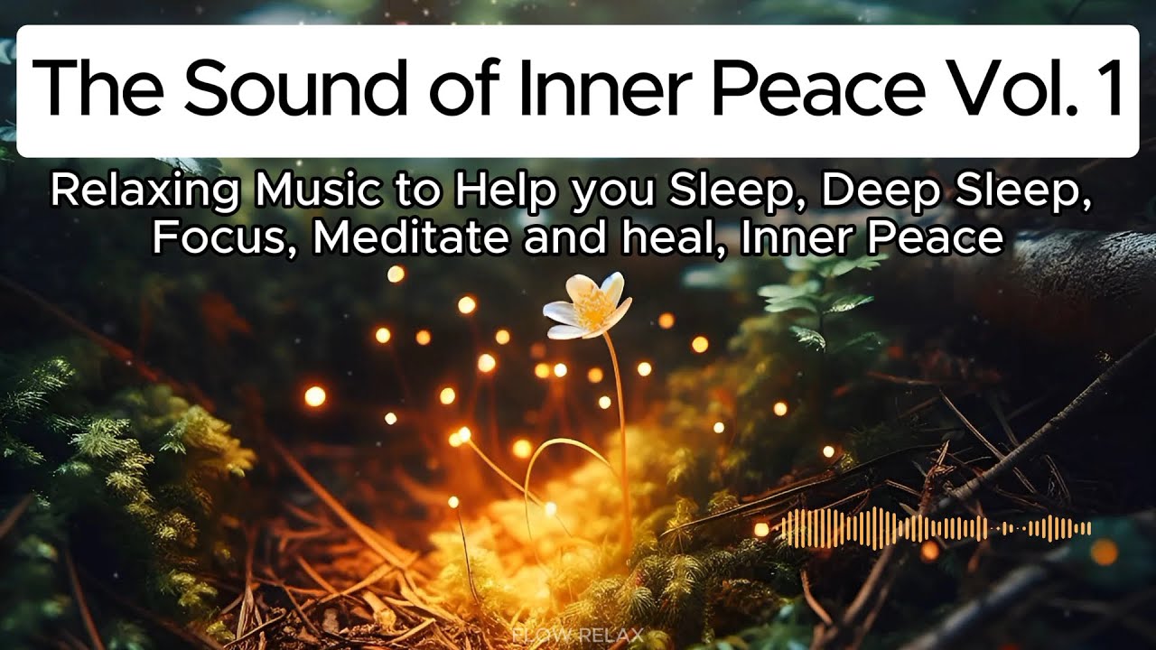The Sound of Inner Peace Vol. 1 | Relaxing Music #flowrelax - YouTube