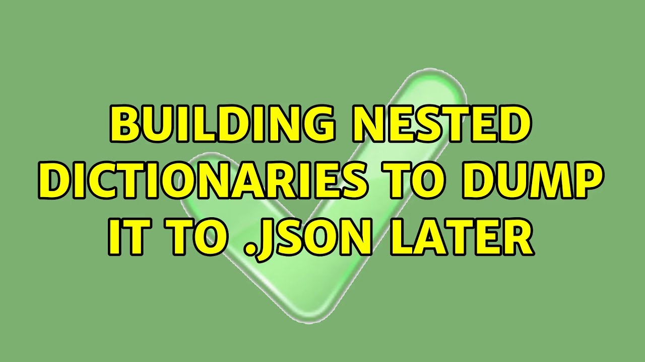 Building Nested Dictionaries To Dump It To Json Later Youtube 3031