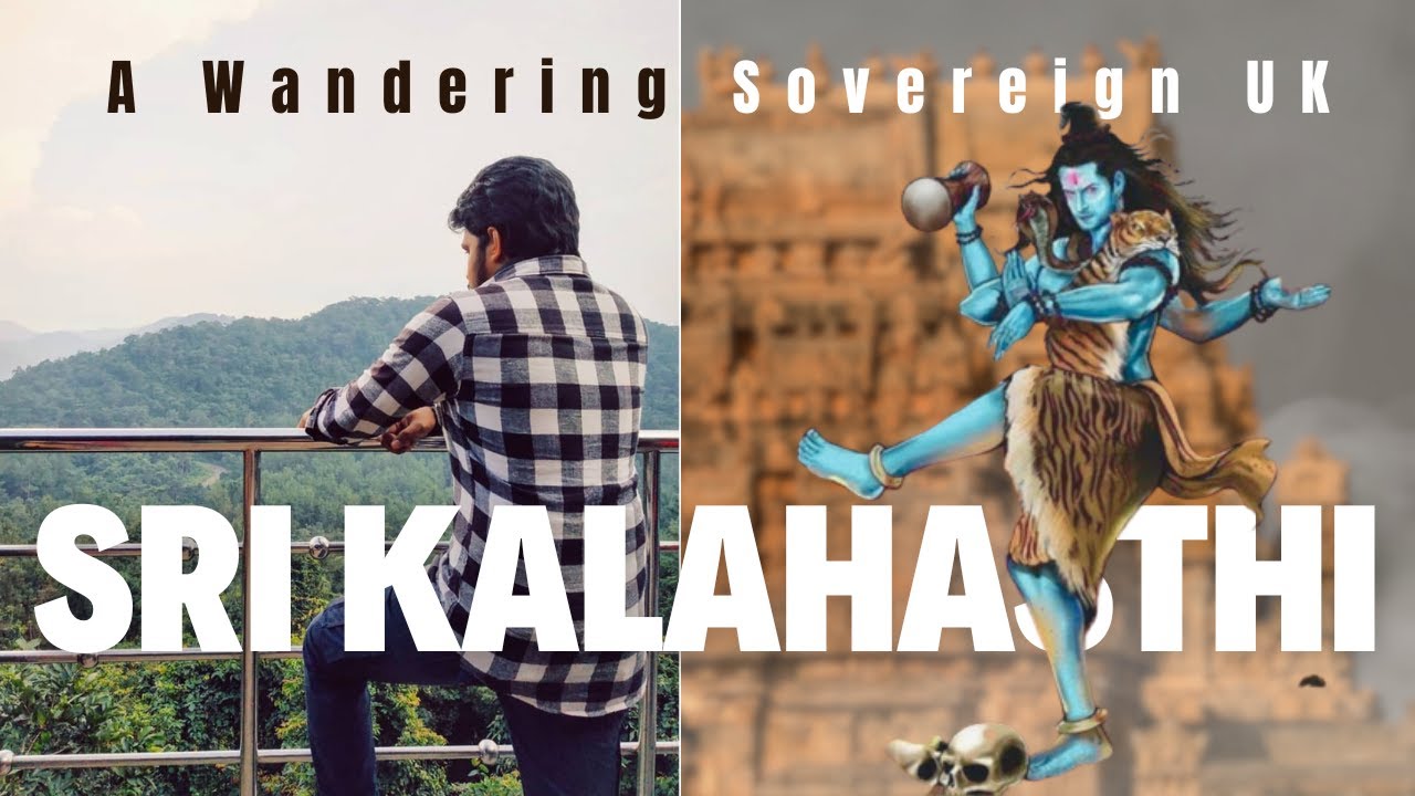 Sri Kalahasthi Vlog || A Wandering Sovereign UK || Telugu Video - YouTube