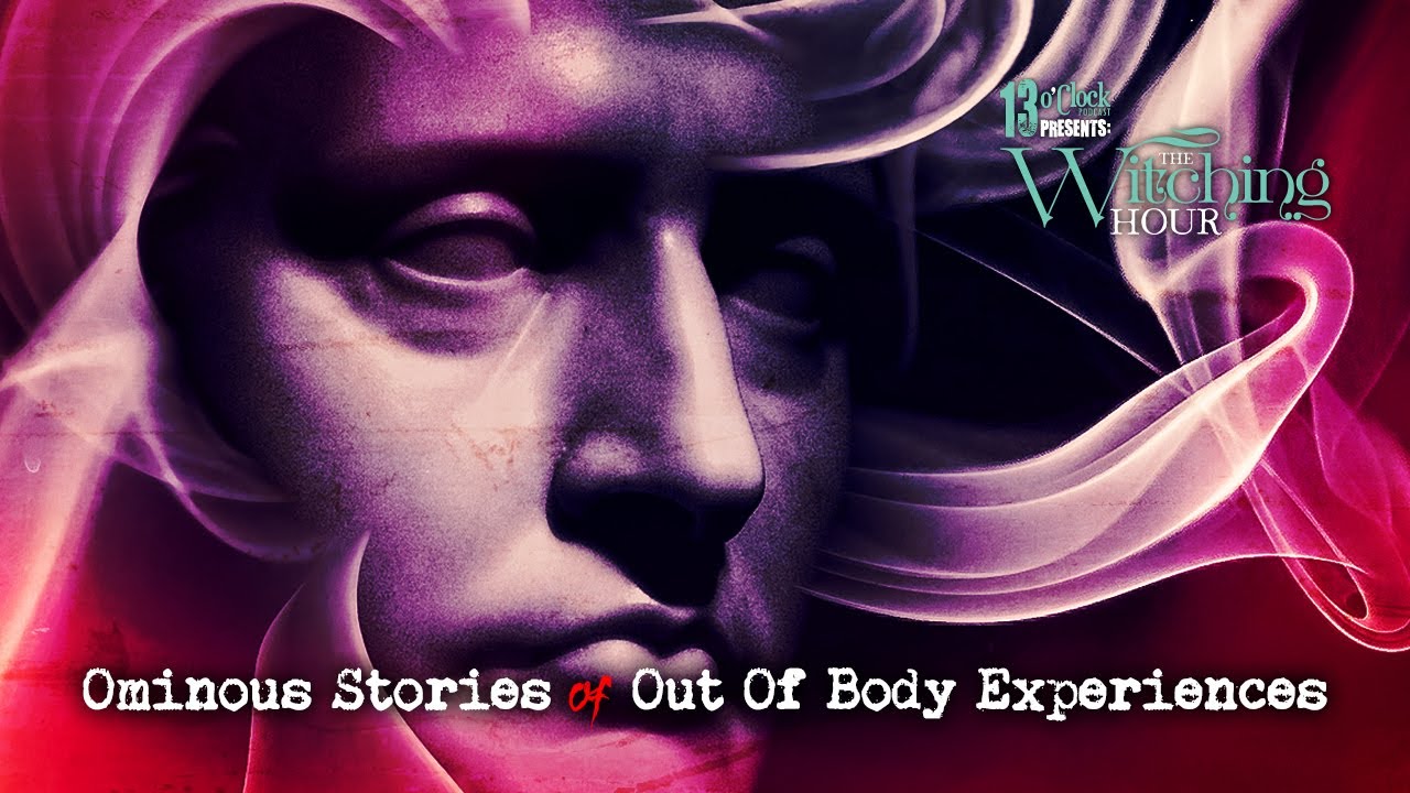 13 O'Clock Presents The Witching Hour: Ominous Stories of Out of Body ...