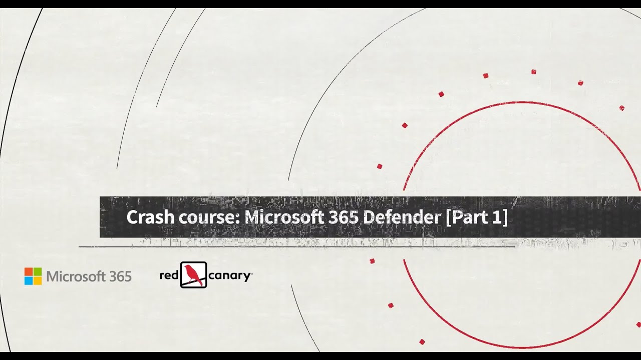 The Red Canary Crash Course on Microsoft 365 Defender - Part 1 - YouTube