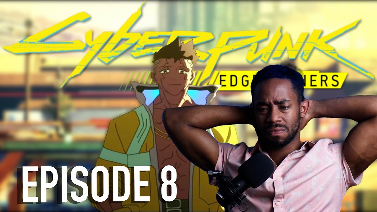Steve Reacts: CYBERPUNK EDGERUNNERS Ep 8 Stay - YouTube