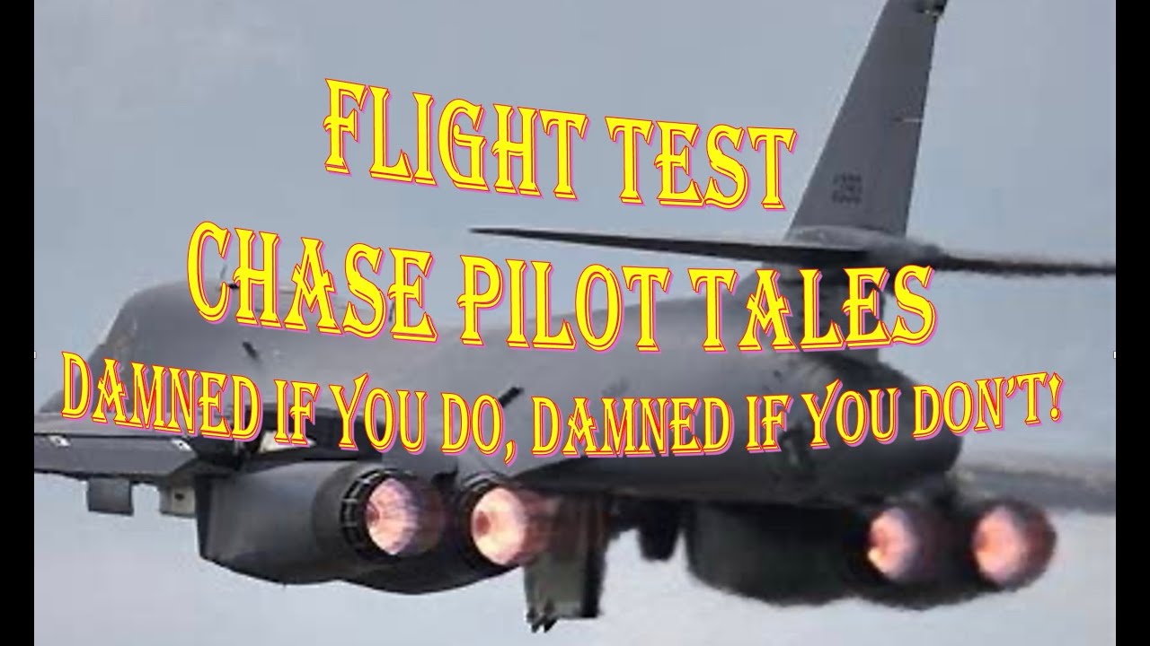 Flight test chase pilot stories. Damned if you do and Damned if you don ...