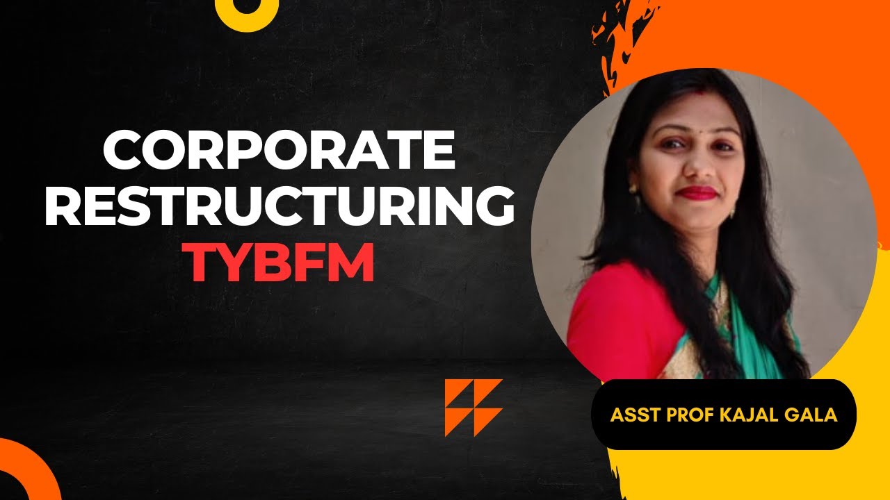 TYBFM/TYBMS-Need & Scope of Corporate Restructuring - YouTube