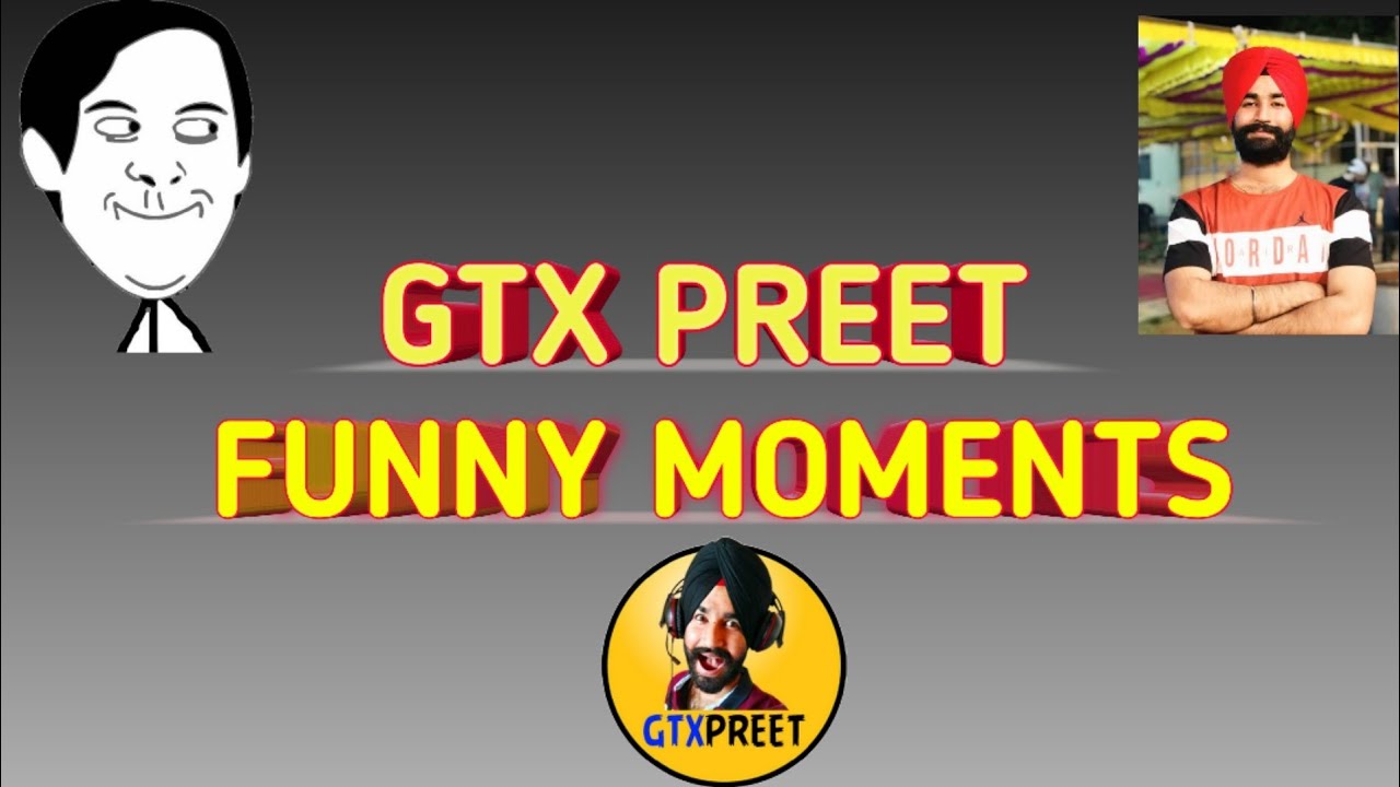 GTX PREET FUNNY MOMENTS PART 2 || Ft. GTX AJJJU - YouTube