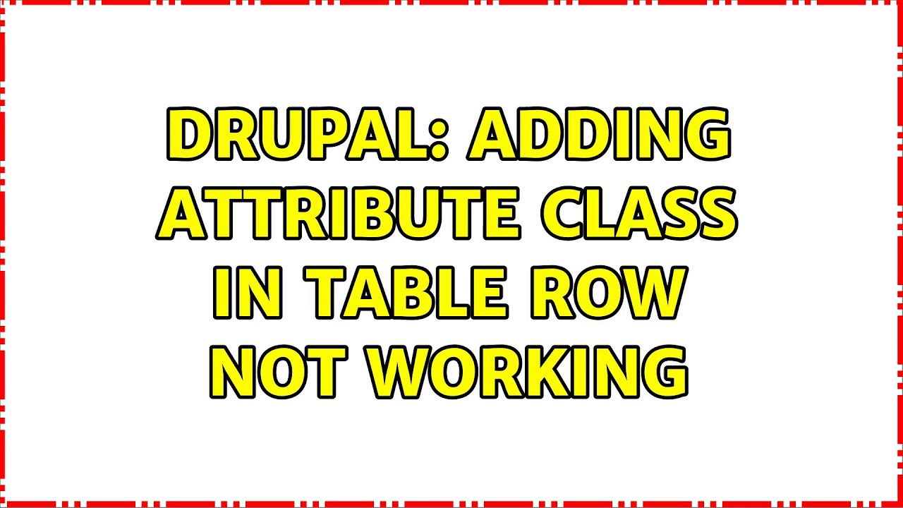 Drupal Adding Attribute Class In Table Row Not Working YouTube Drupal Adding Attribute Class In Table Row Not Working YouTube