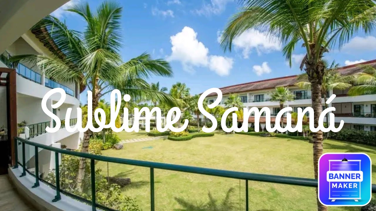 Hotels & Residences Sublime Samaná, en Samaná. RD - YouTube