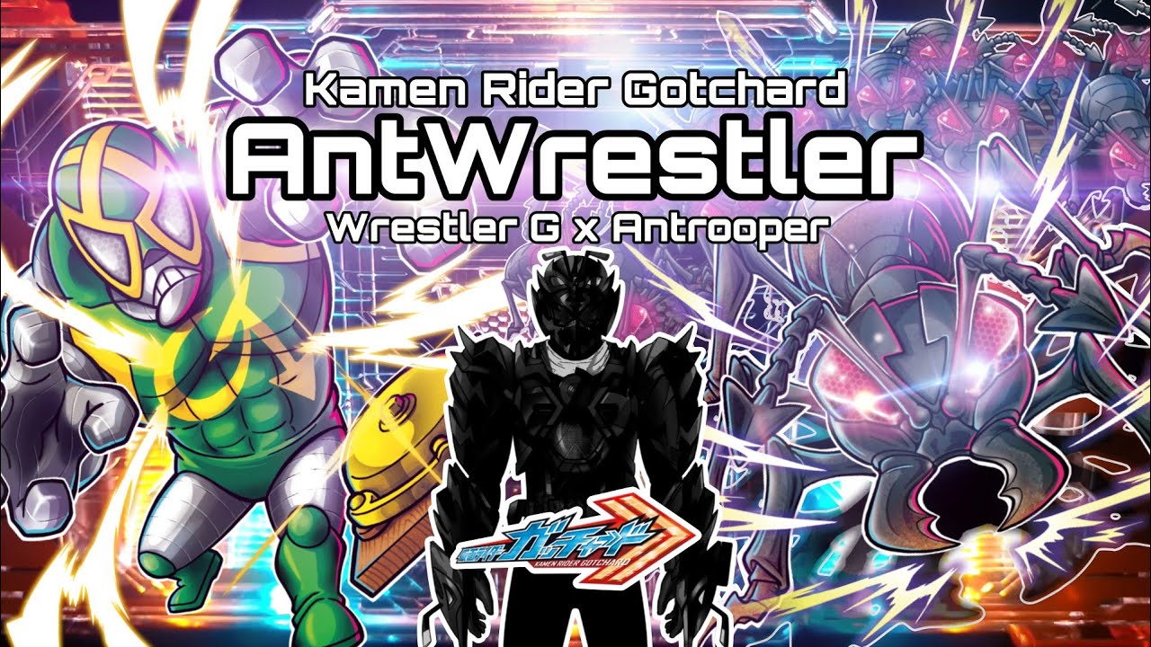 ANTWRESTLER | WRESTLER G ️ ANTROOPER (HENSHIN SOUND) - KAMEN RIDER GOTCHARD - YouTube